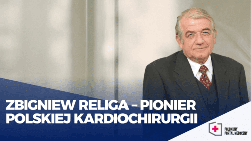 prof. Zbigniew Religa – pionier polskiej kardiochirurgii | Polonijny ...
