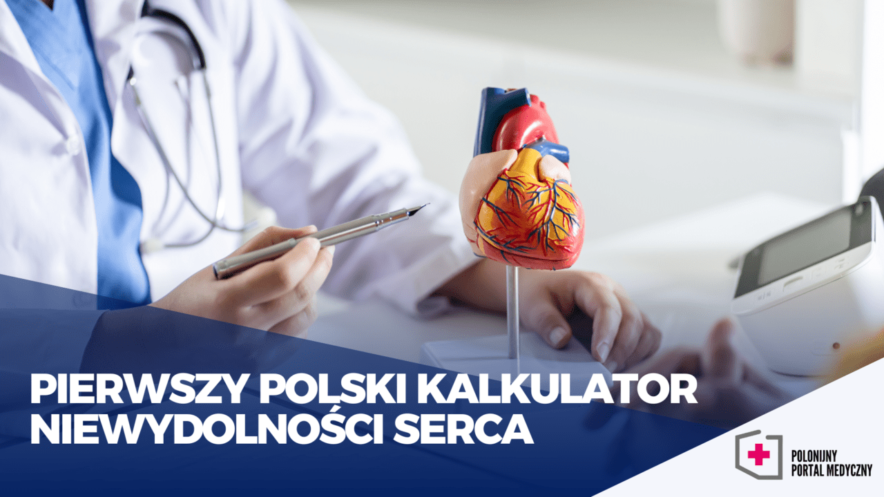 Pierwszy polski kalkulator niewydolności serca | Polonijny Portal Medyczny